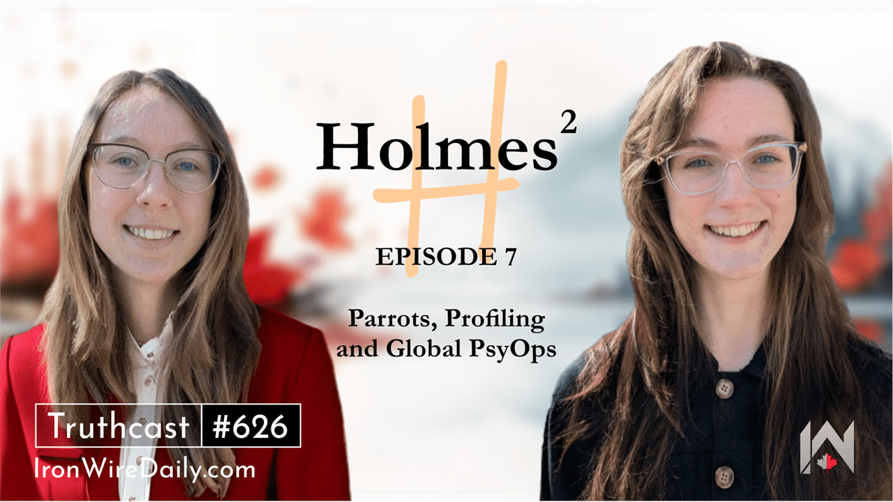 "Parrots, Profiling and Global PsyOps" | Holmes Squared - Strong and Free Canada